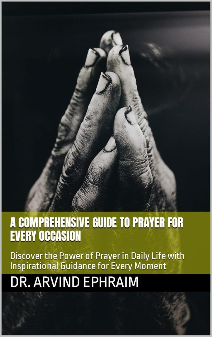 A Comprehensive Guide to Prayer for Every Occasion – Dr. Arvind Ephraim ...