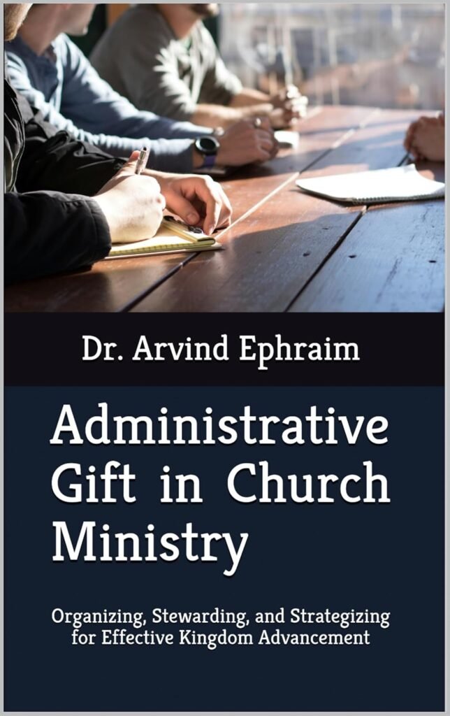 Administrative Gift in Church Ministry – Dr. Arvind Ephraim Ministries