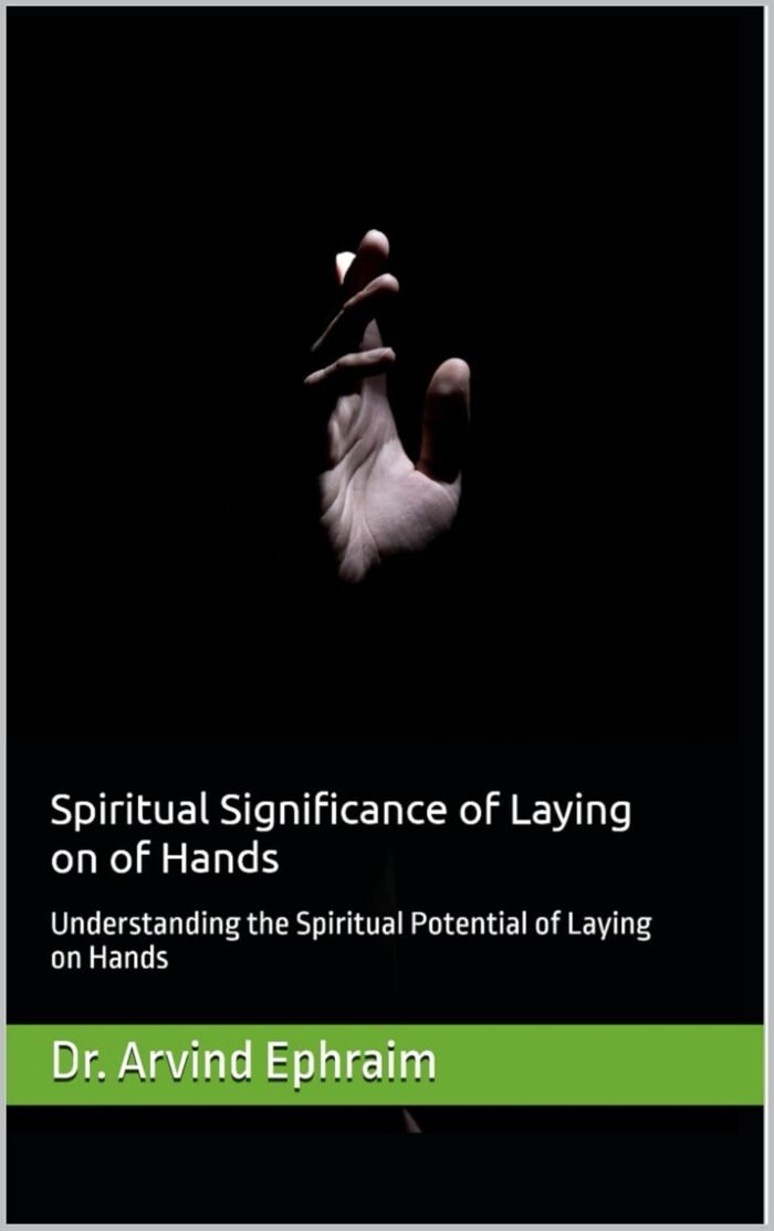 Spiritual Significance of Laying on of Hands – Dr. Arvind Ephraim ...